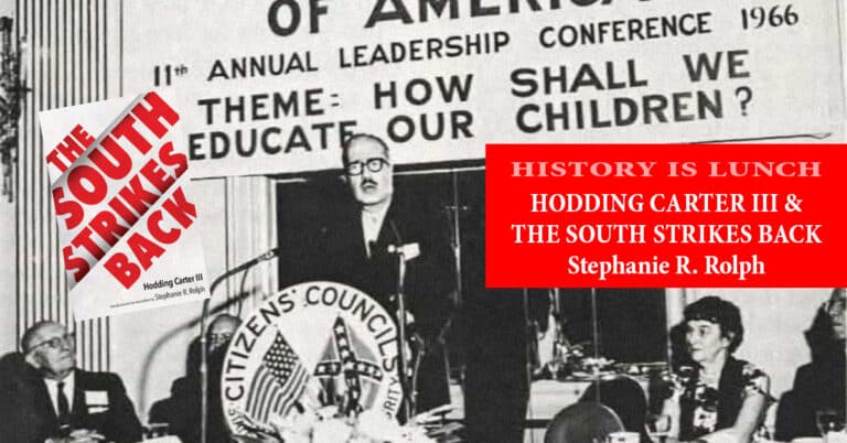 History Is Lunch: Stephanie Rolph, “Hodding Carter III and The South ...
